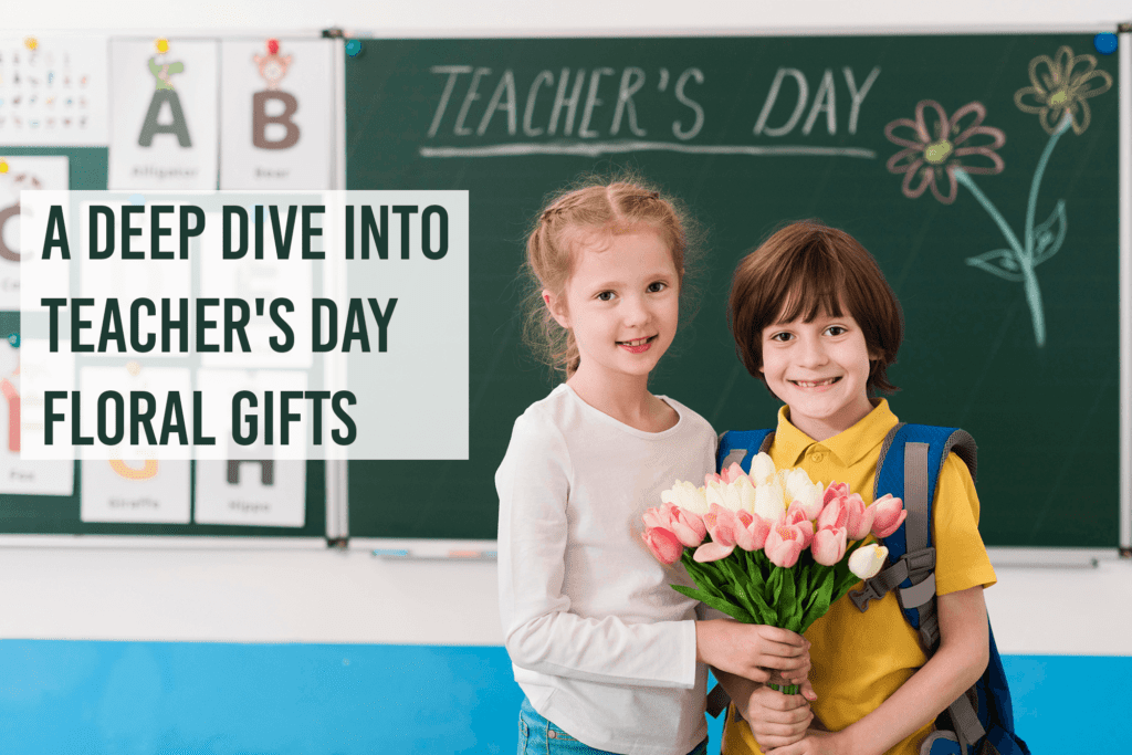 Flowers for Teacher’s Day: Thoughtful Floral Gifts