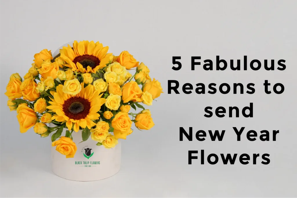 5 Fabulous Reasons to Send Happy New Year Flowers